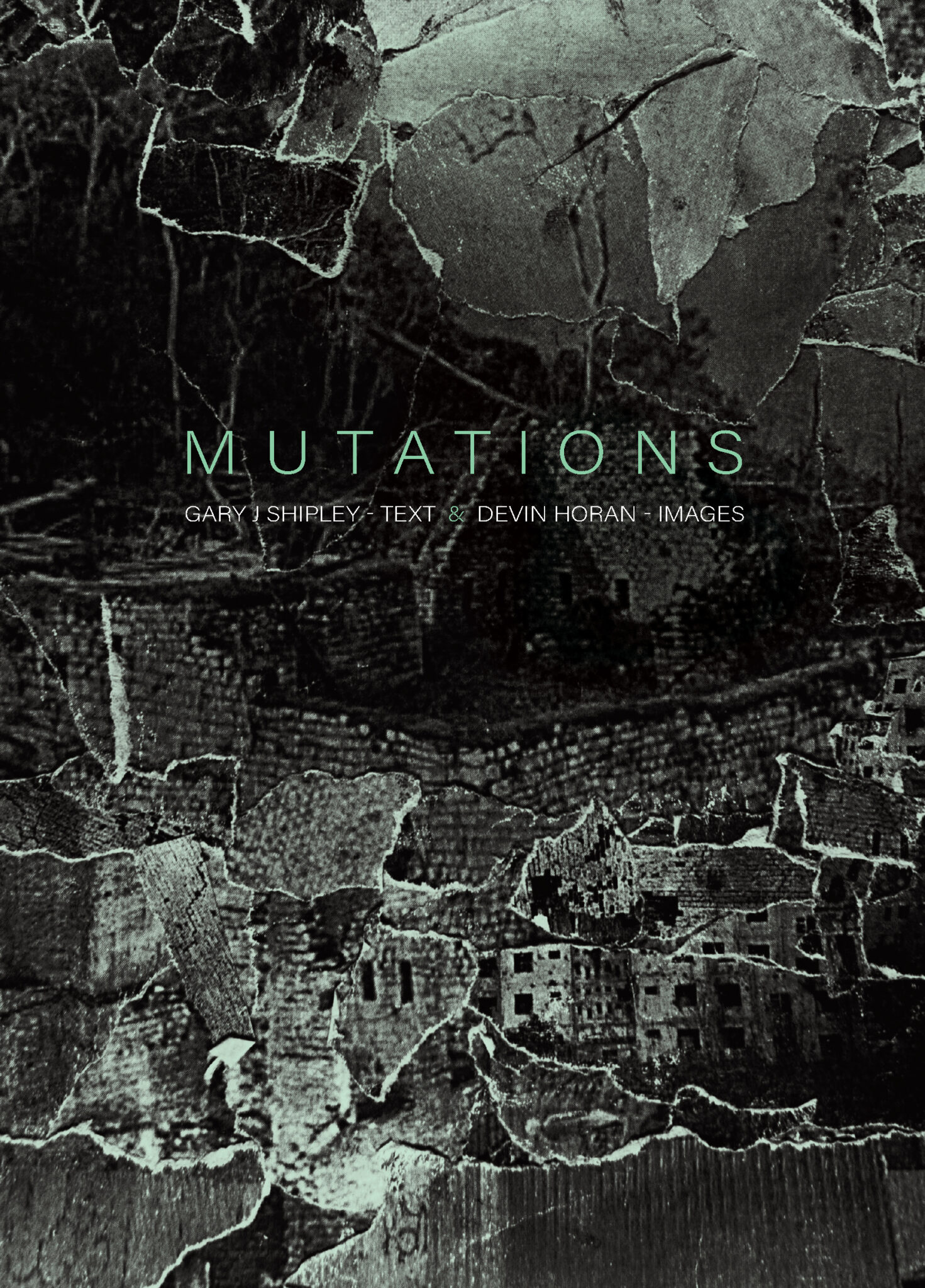Mutations – Gary J. Shipley and Devin Horan | Full Stop