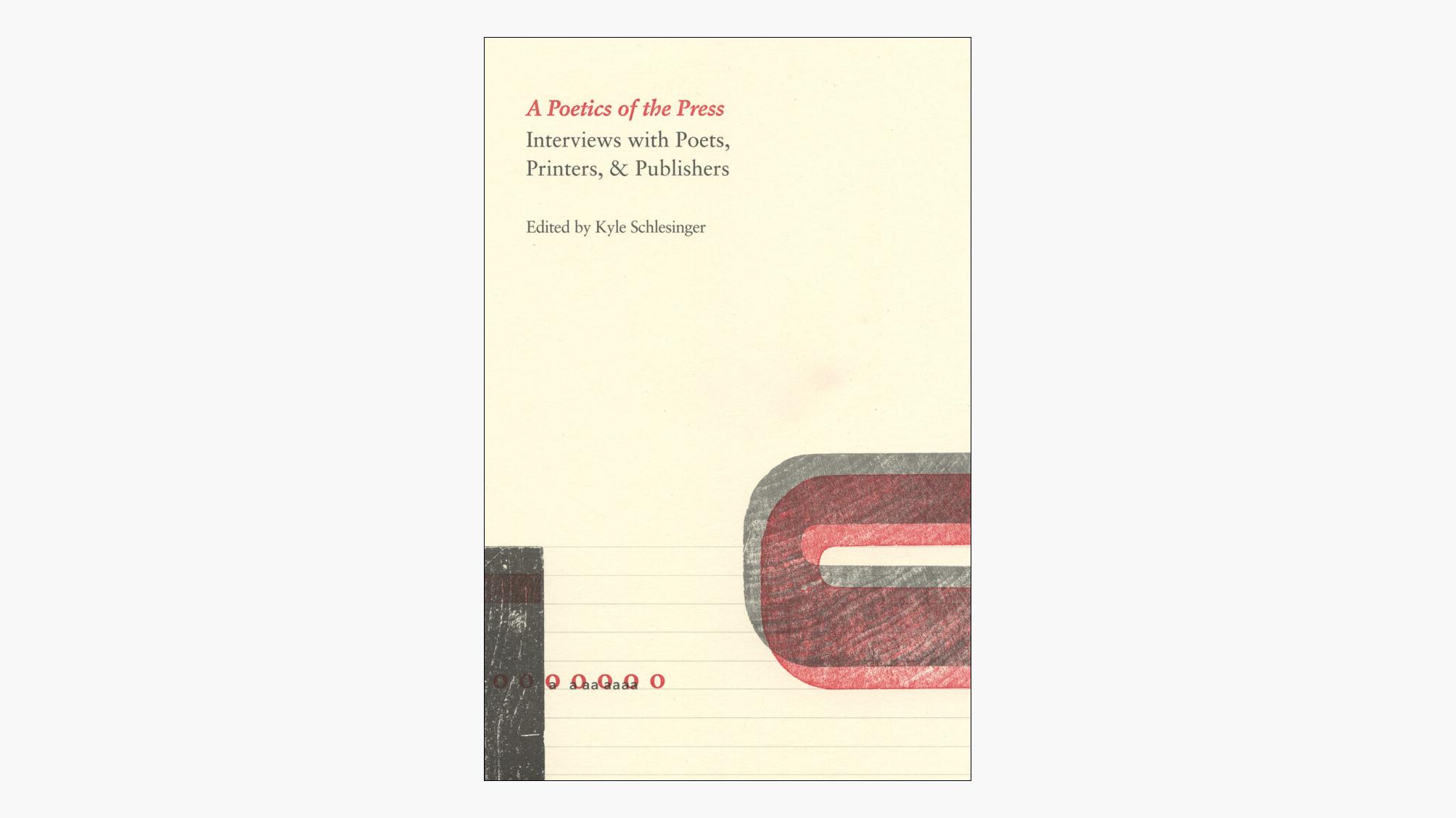 A Poetics of the Press – ed. Kyle Schlesinger | Full Stop