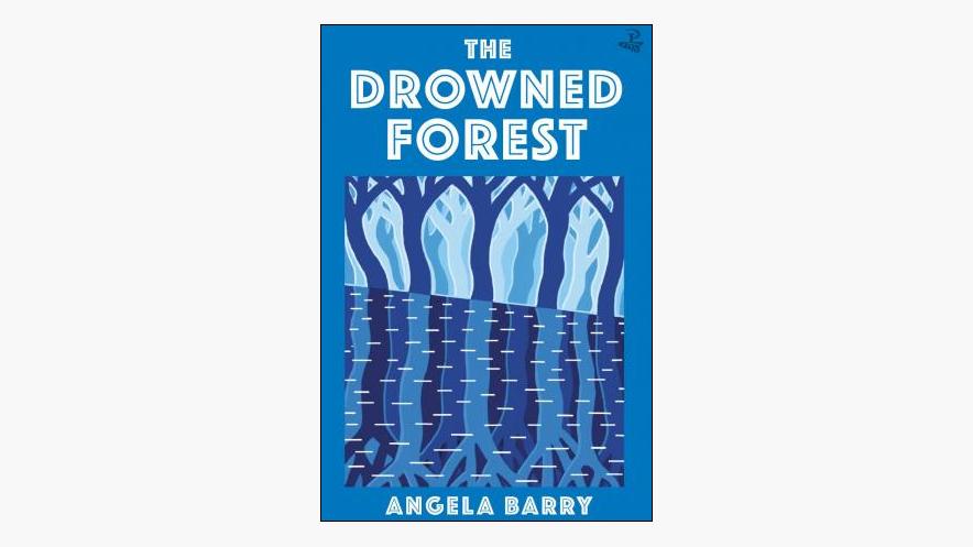 The Drowned Forest – Angela Barry | Full Stop