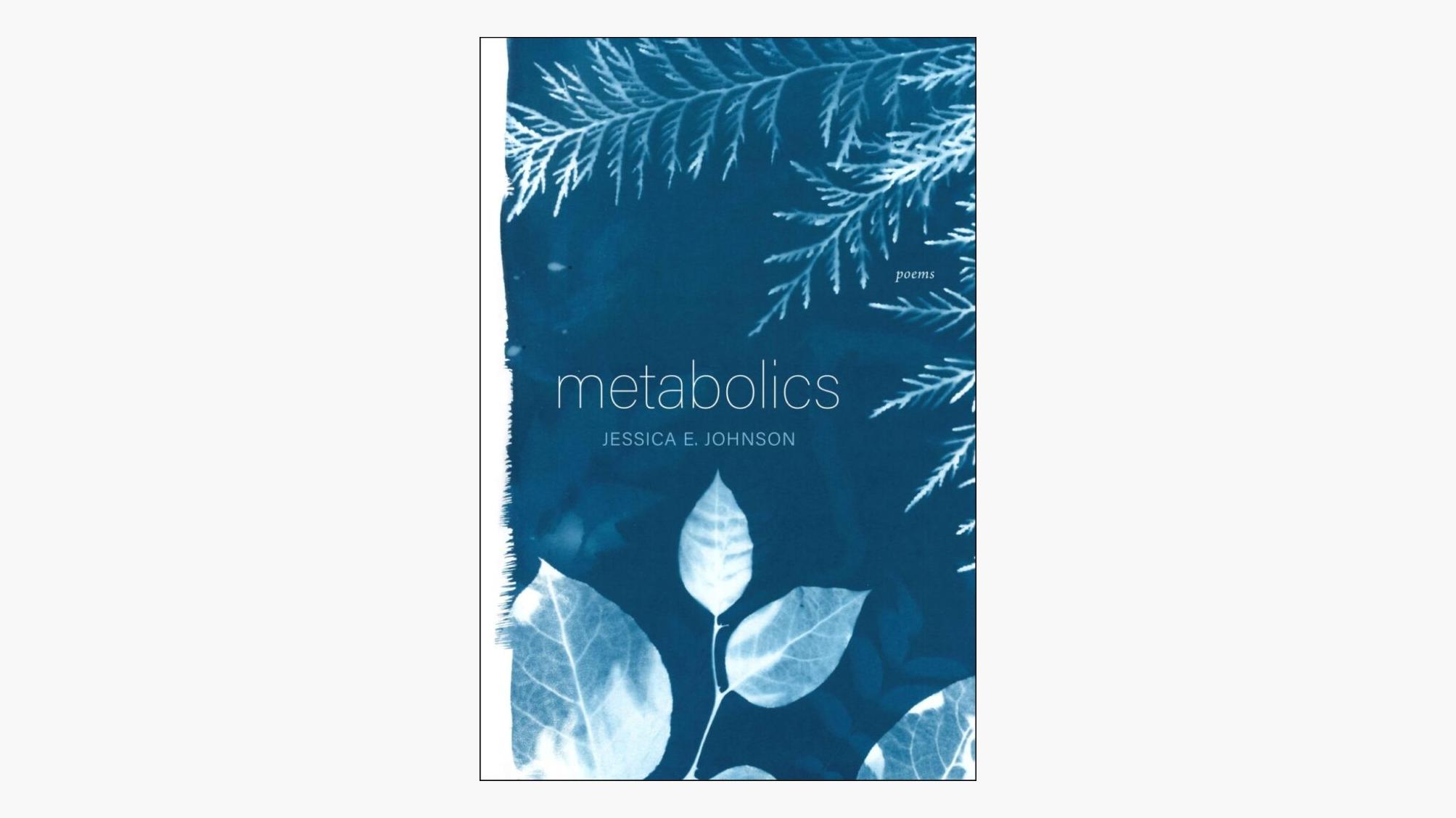 Metabolics – Jessica E. Johnson | Full Stop
