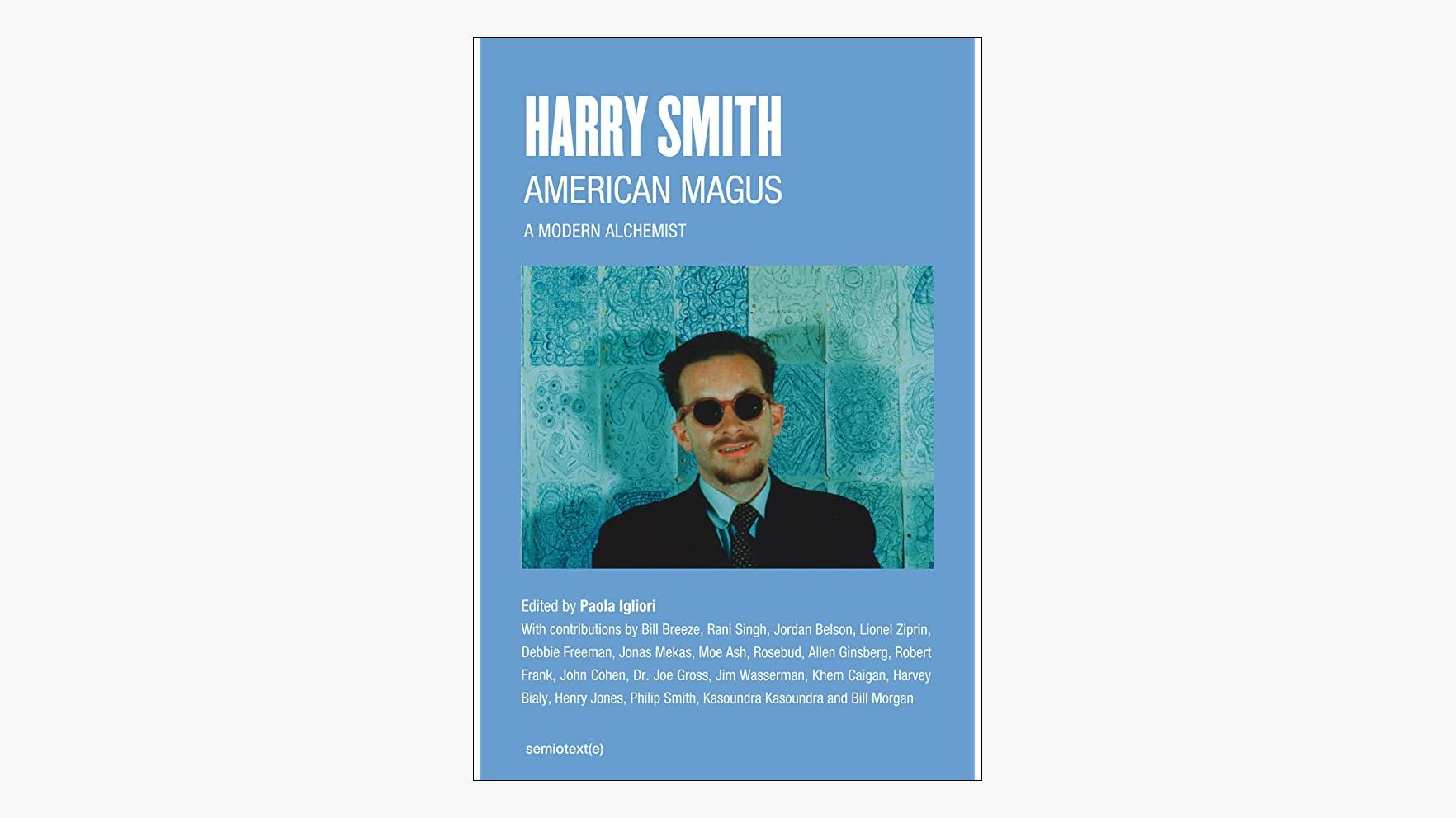 Harry Smith: American Magus – ed. Paola Igliori | Full Stop