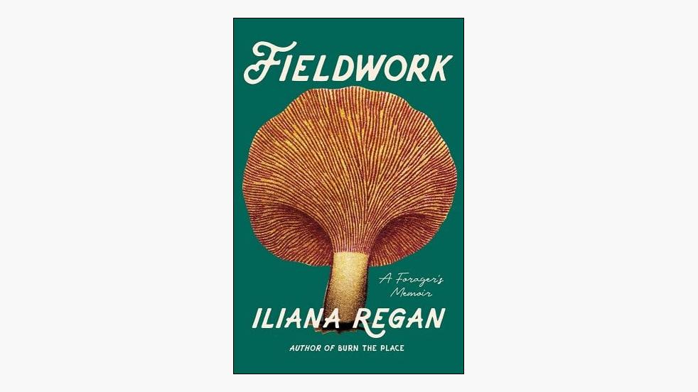 Fieldwork: A Forager’s Memoir – Iliana Regan | Full Stop