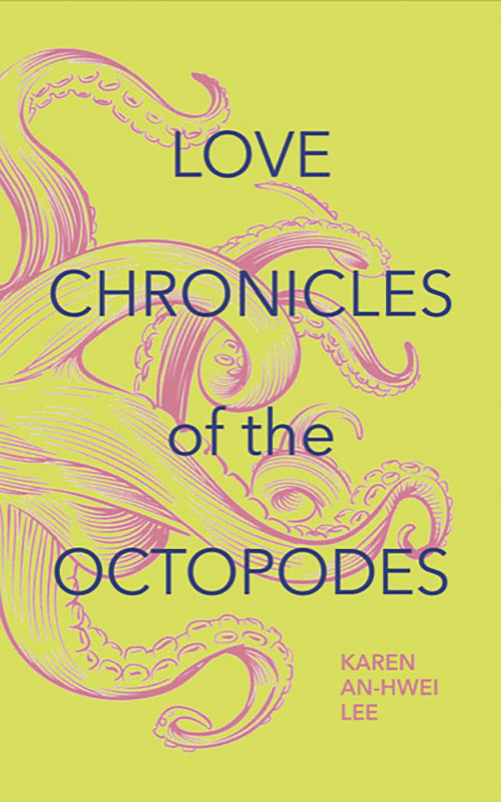 Love Chronicles of the Octopodes – Karen An-Hwei Lee | Full Stop