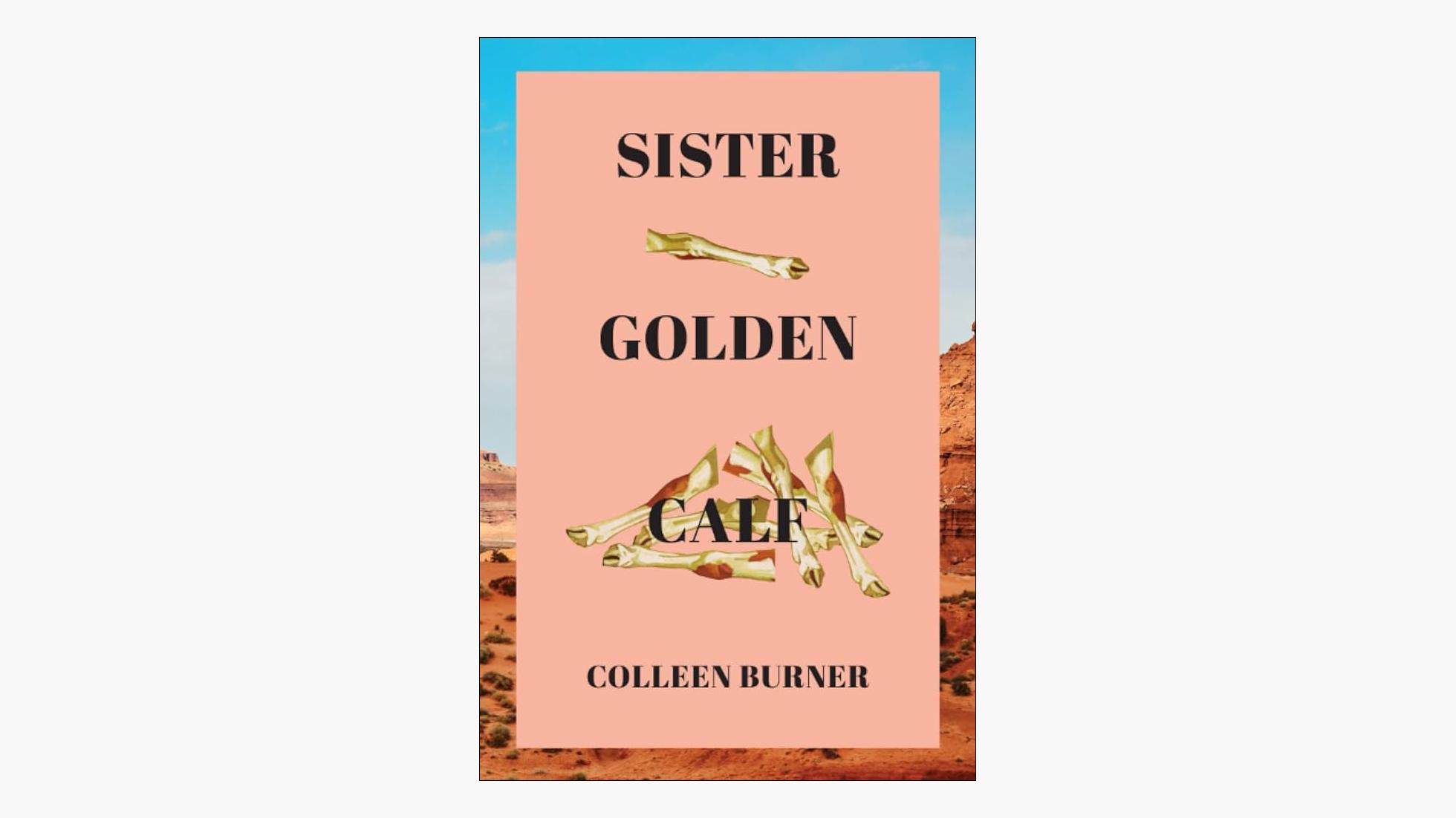 Sister Golden Calf – Colleen Burner | Full Stop