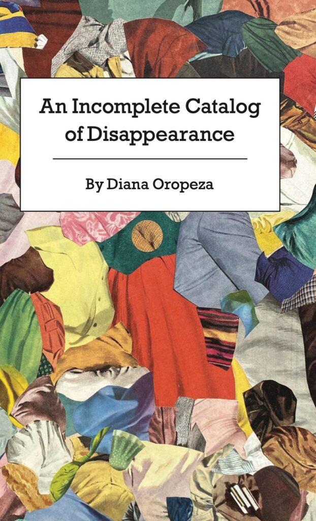 An Incomplete Catalog of Disappearance – Diana Oropeza | Full Stop