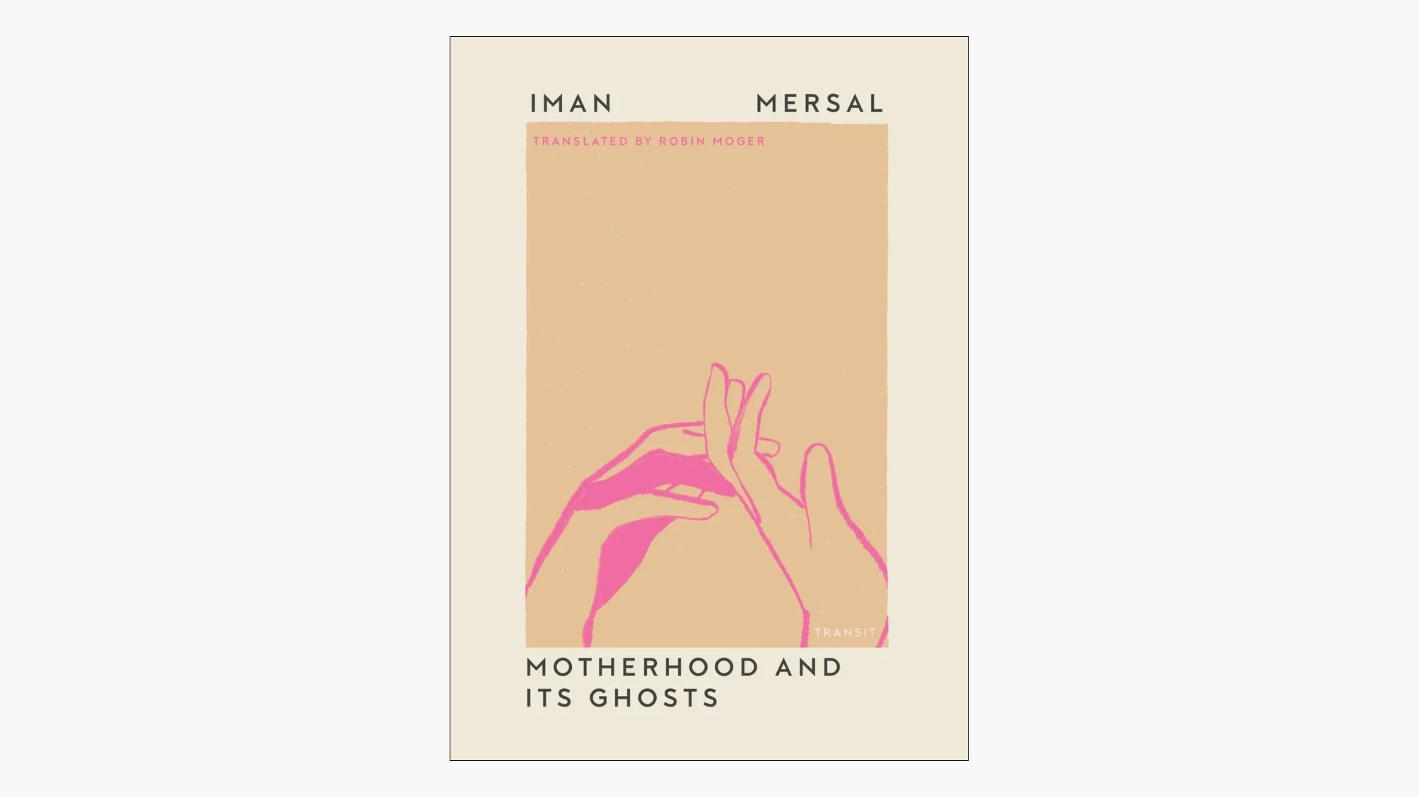 Motherhood and its Ghosts — Iman Mersal, translated from the Arabic by ...