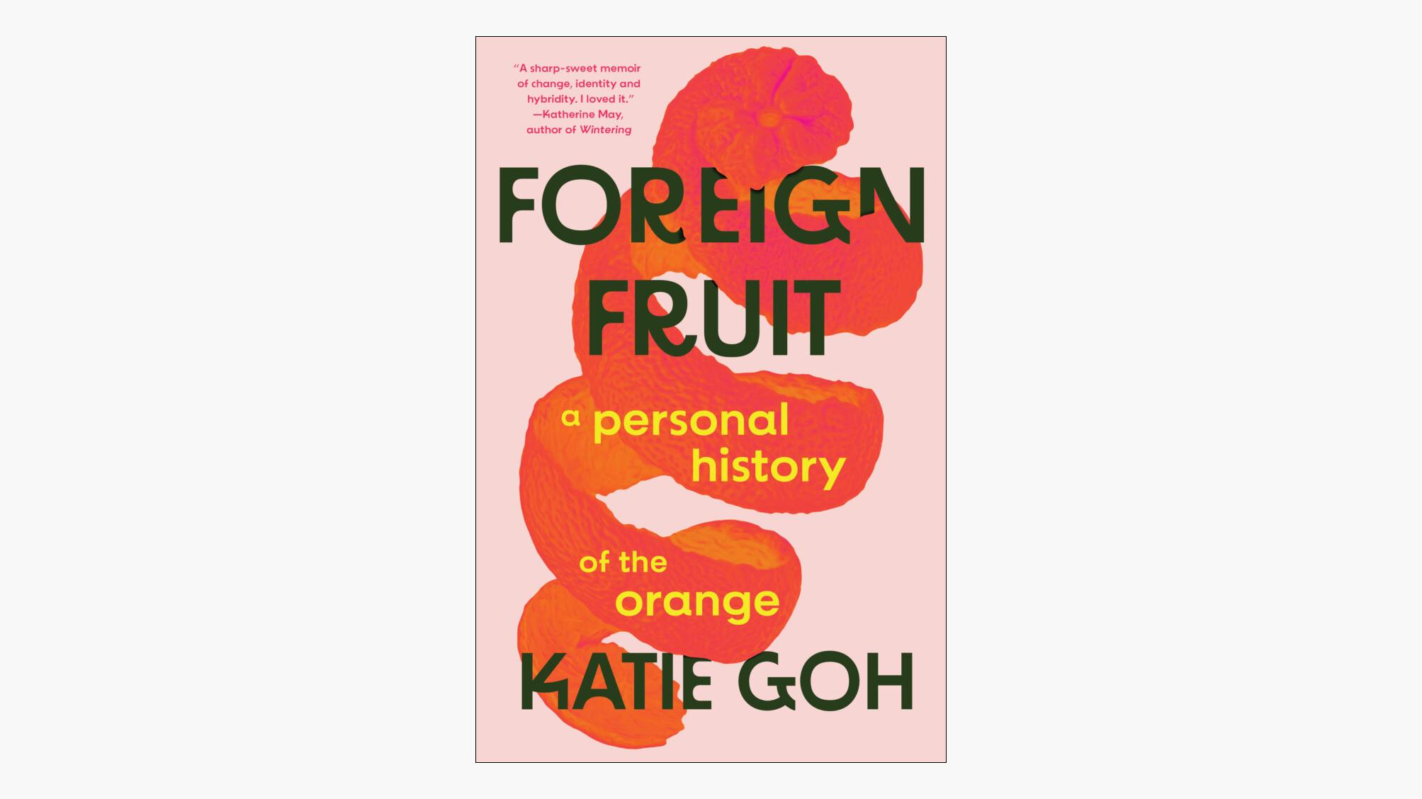 Foreign Fruit: A Personal History of the Orange — Katie Goh | Full Stop